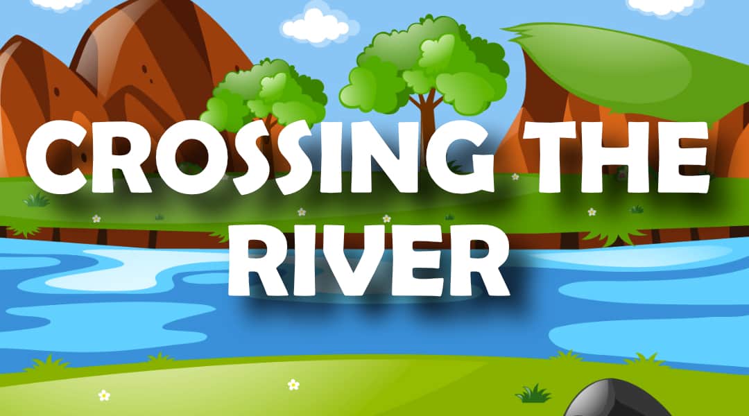CROSSING THE RIVER - Trueway Kids