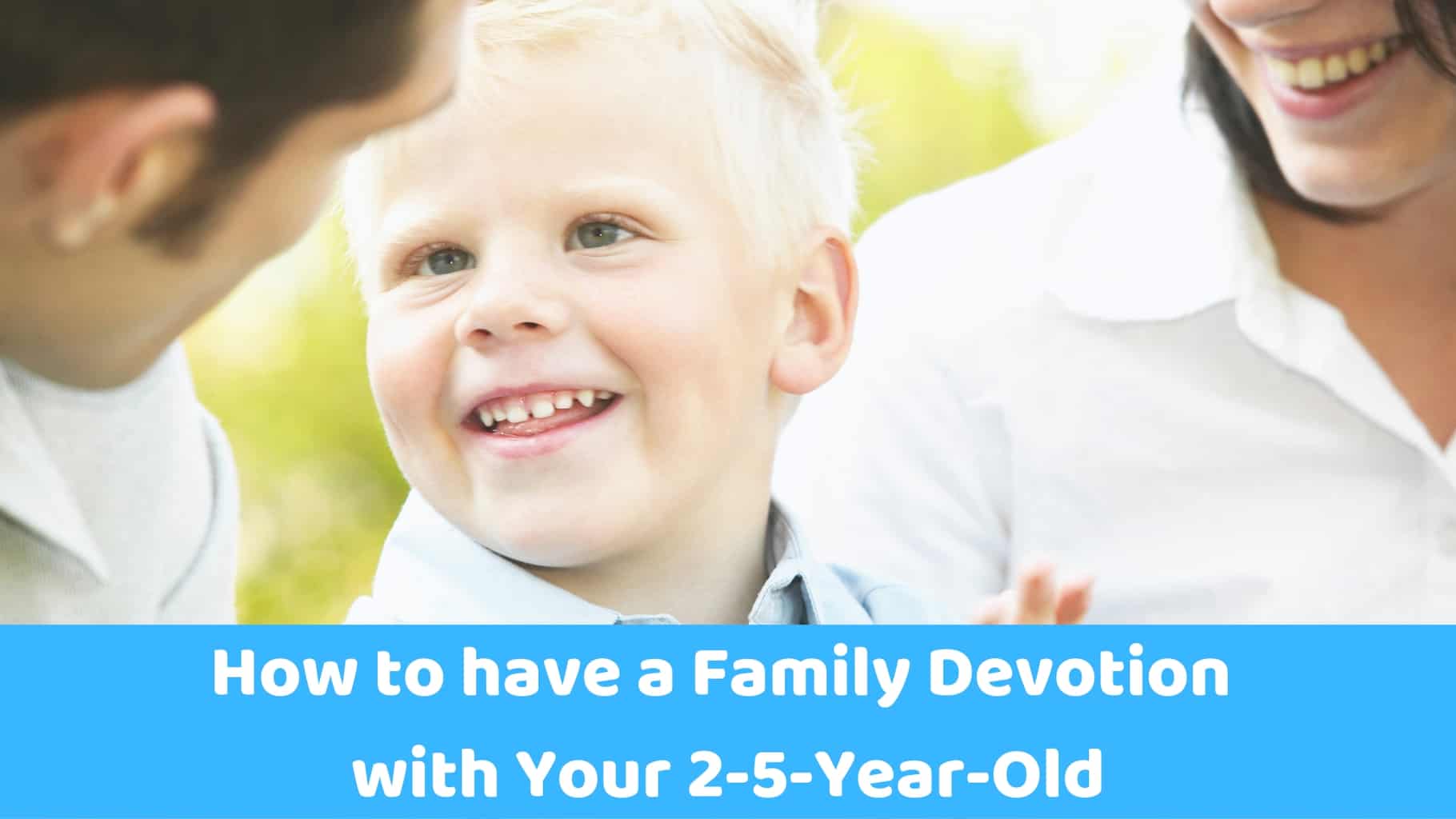 How to have a Family Devotion Time with Your 2-5-Year-Old - Trueway Kids