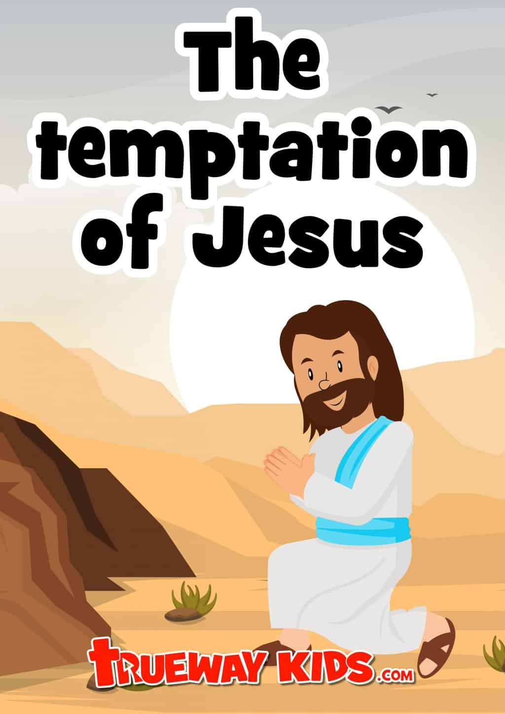 The Temptation of Jesus - Bible lesson for kids - Trueway Kids
