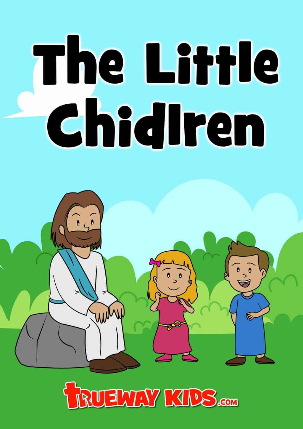 Jesus and the Little Children - Bible lesson for kids - Trueway Kids