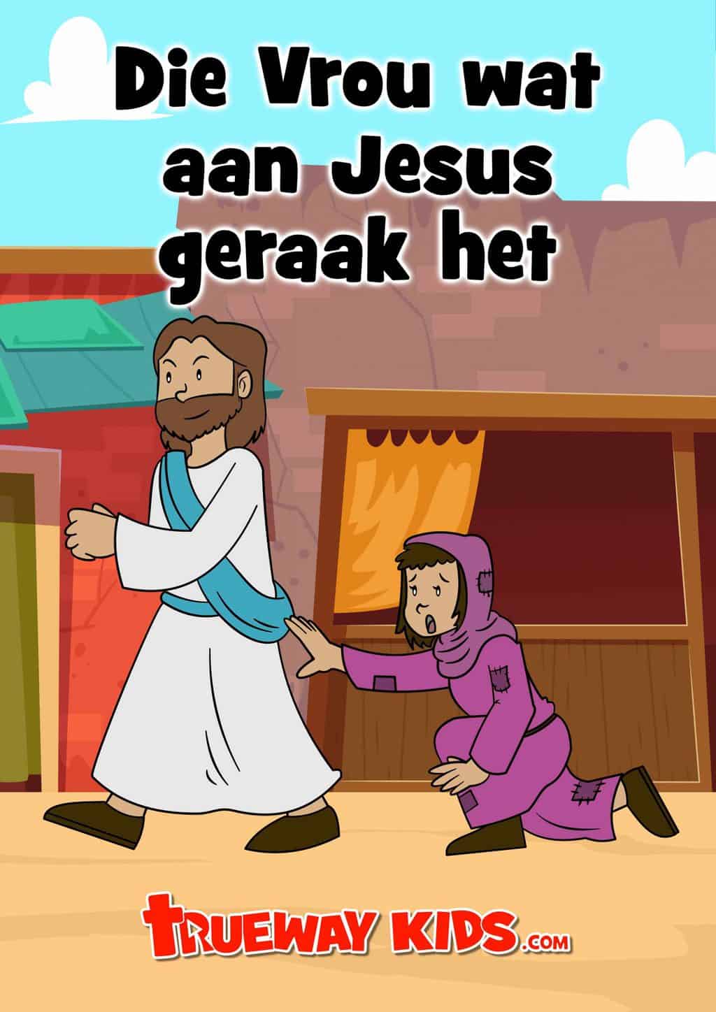 Die Vrou wat aan Jesus geraak het - Trueway Kids