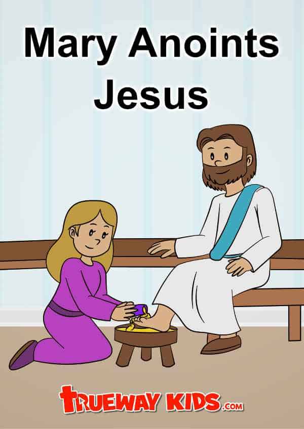 Mary Anoints Jesus Bible Lesson For Kids Trueway Kids