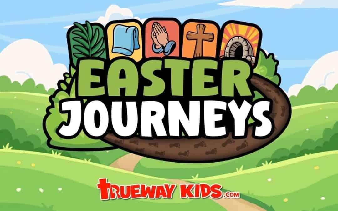 Easter Journeys – Free 5-Part Easter Bible Lessons for Kids - Trueway Kids