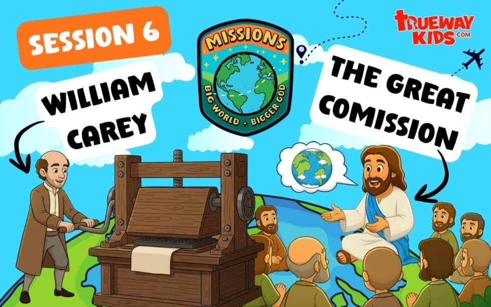 Session 6: Go Where God Sends – The Great Commission & William Carey ...