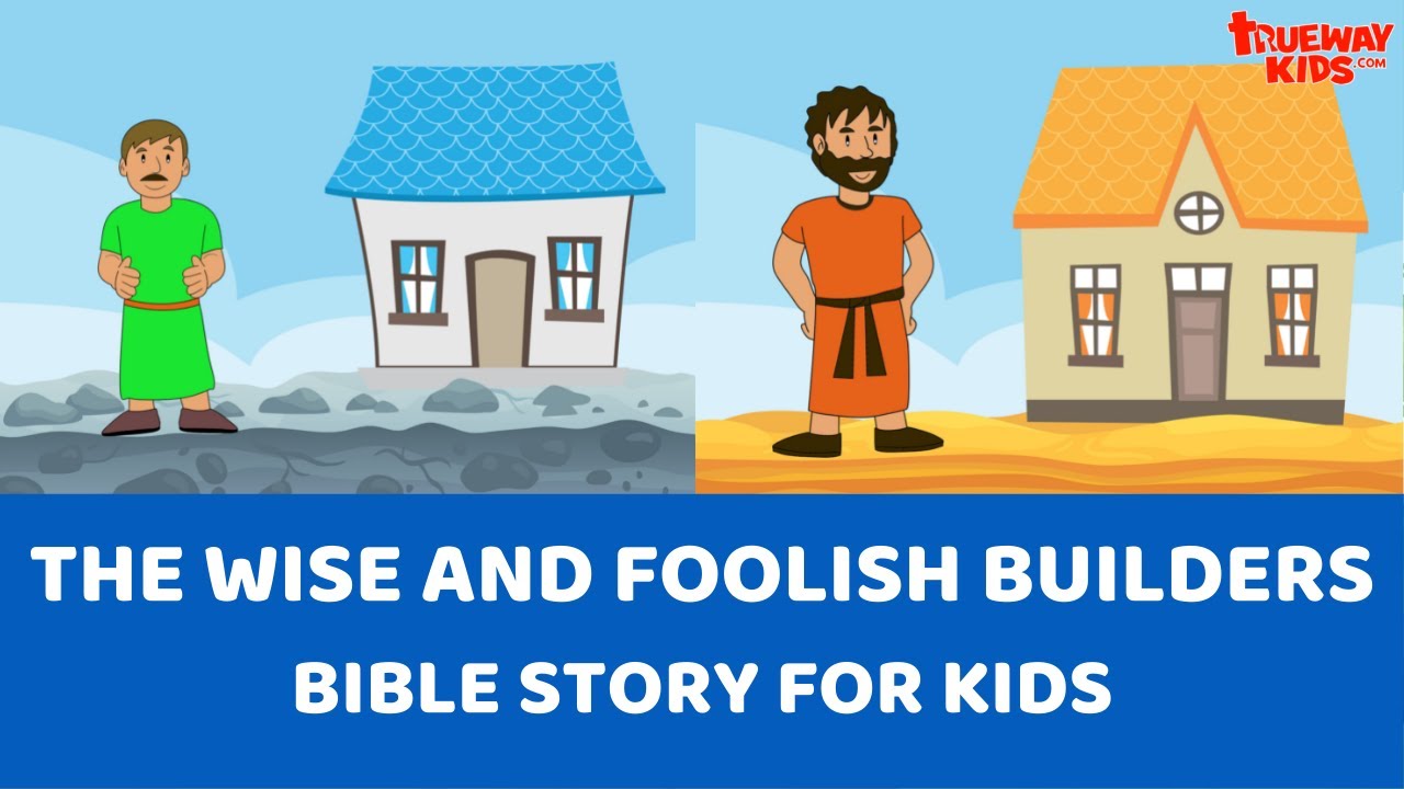 The Wise and Foolish builders - Trueway Kids The Wise and Foolish builders - Trueway Kids
